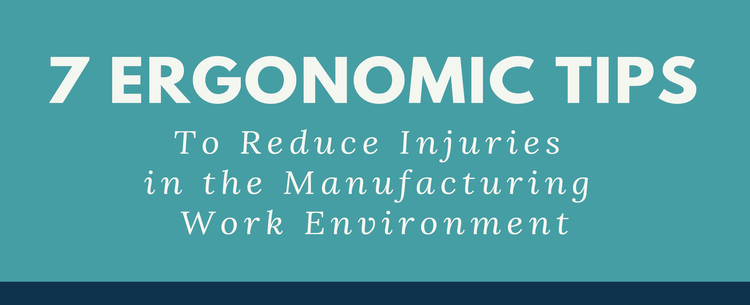 7 Ergonomic Tips to Reduce Injuries in the Manufacturing Work ...