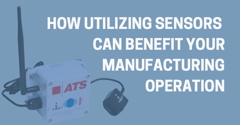 How Utilizing Sensors Can Benefit Your Manufacturing Operation ...